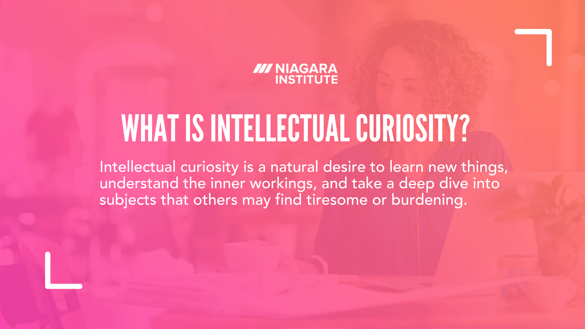 Why Intellectual Curiosity Is Good For Your Career