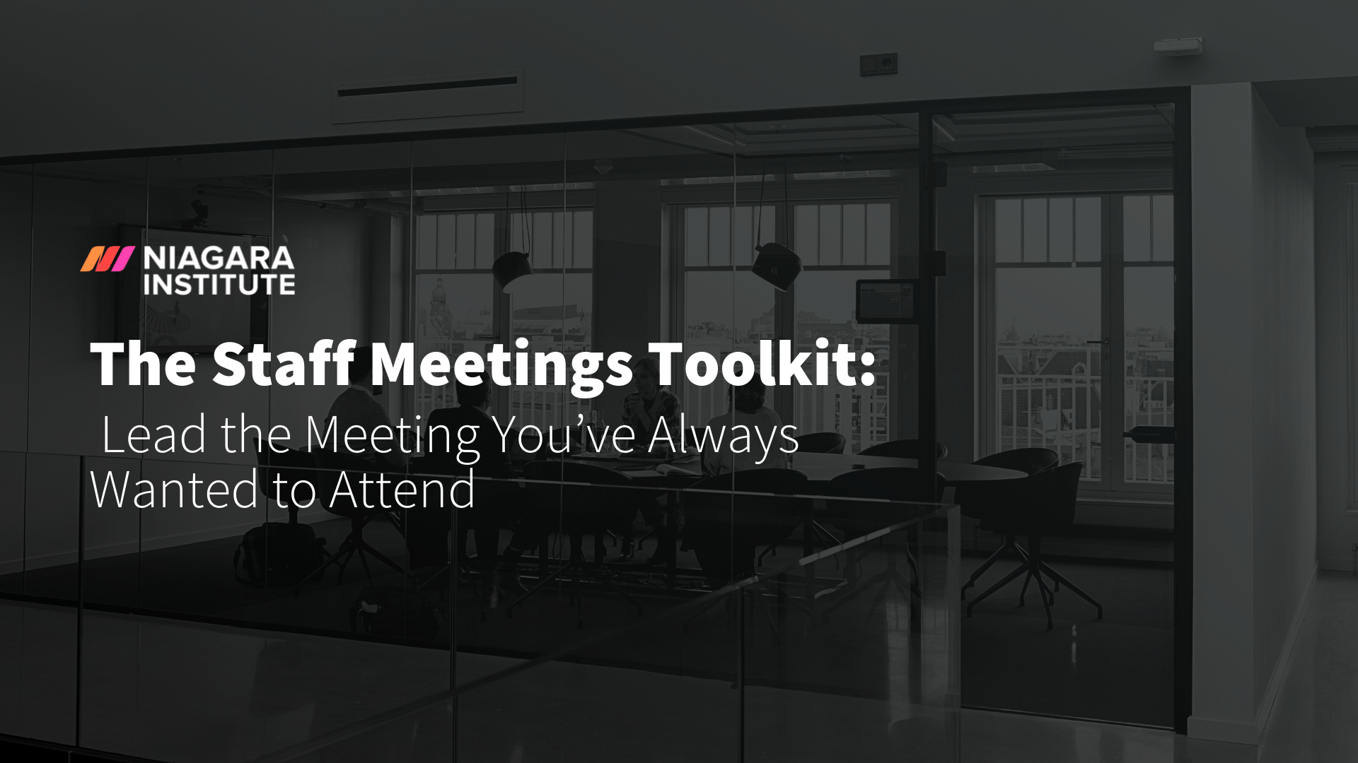 Staff Meetings Toolkit: Lead Meetings You’ve Always Wanted to Attend